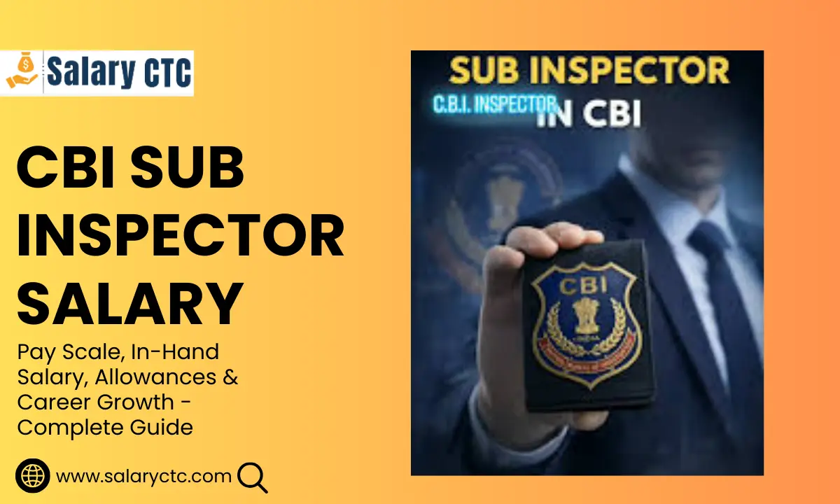 CBI Sub Inspector Salary: Pay Scale, In-Hand Salary, & More - Salary CTC
