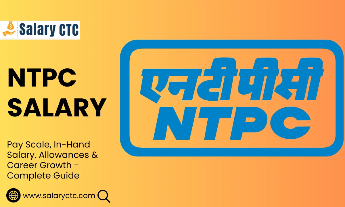 NTPC Salary: Pay Scale, In-Hand Salary, Allowances & More - Salary CTC
